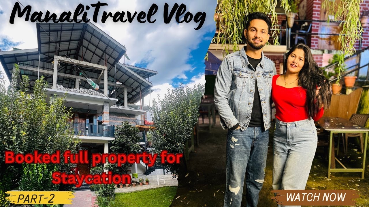 Booked Full Property For Staycation | Chlo Chle MANALI Part-2 | Old ...