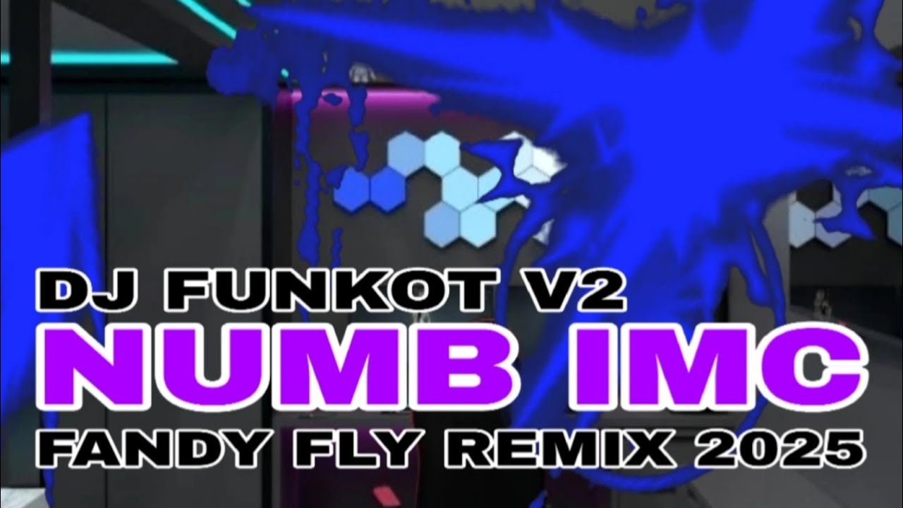 DJ FUNKOT V2 NUMB IMC🌴FANDY FLY REMIX 2025 - YouTube