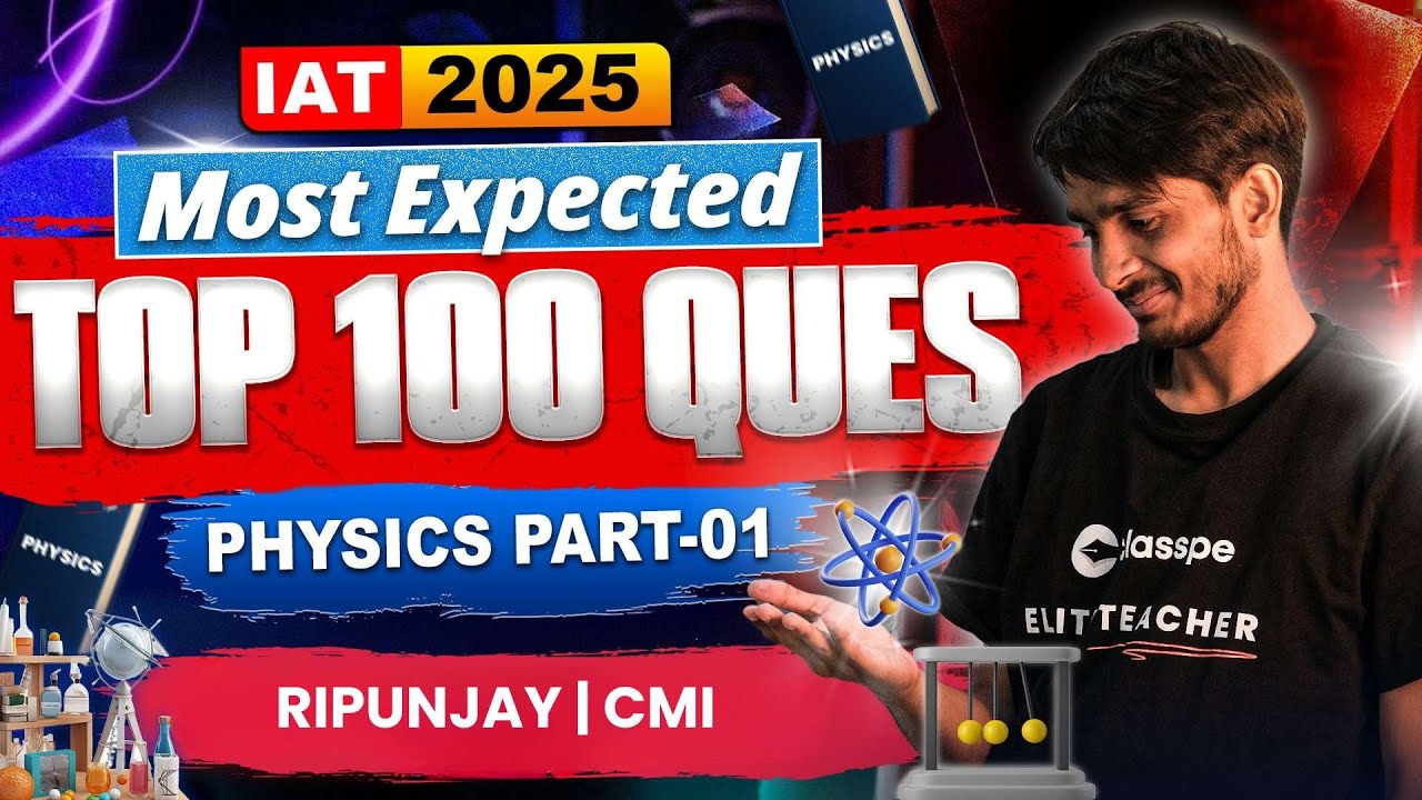 🚀 IAT 2025 | 🔥100 Most Important Questions 🔥 I Physics - Part 1 | IISER ...