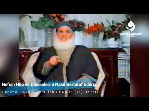 Nefsin Hile ve Desiselerini Nasıl Bertaraf Ederiz… | Abdullah Baba (ks) Hz.leri...