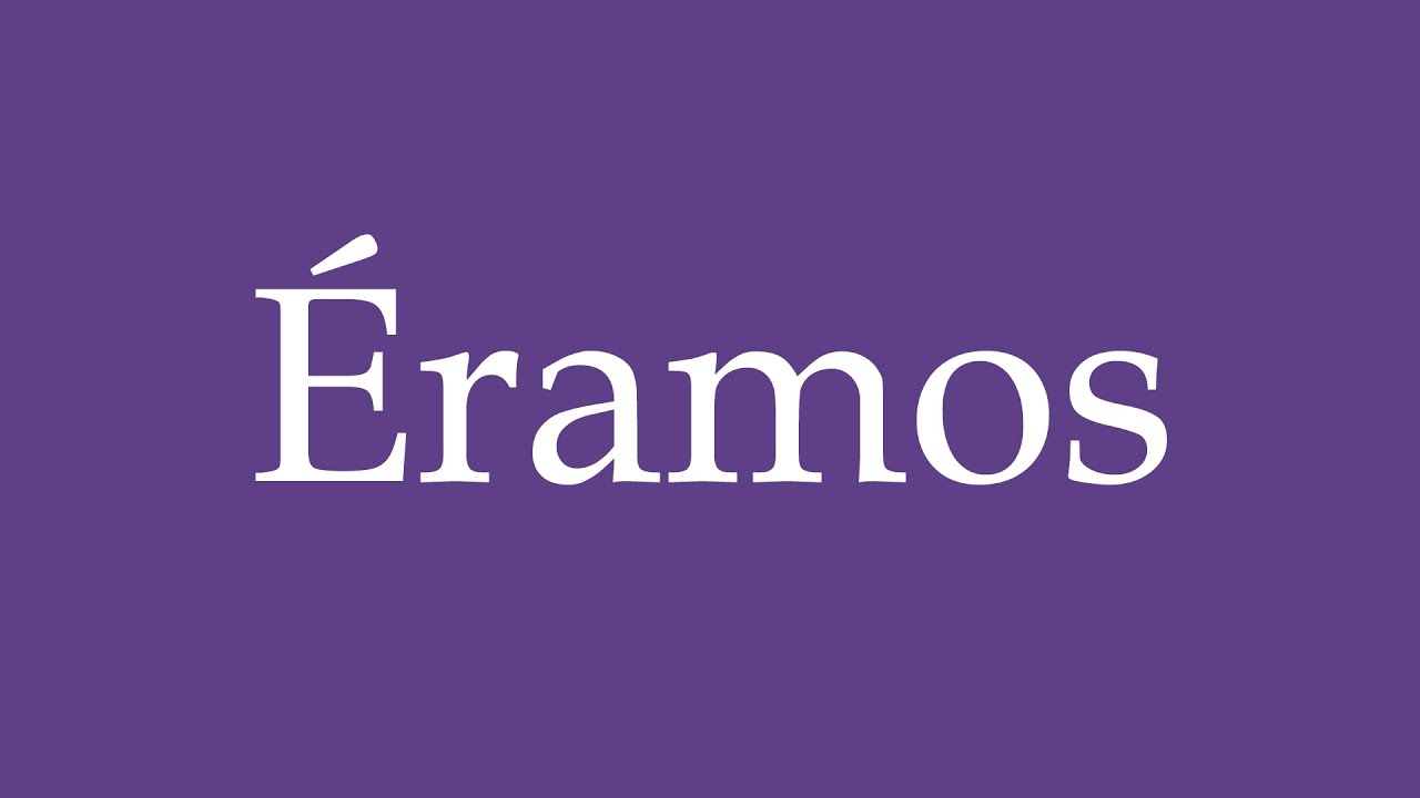 Como Pronunciar ''Éramos'' (We Were) Correctamente en Español - YouTube