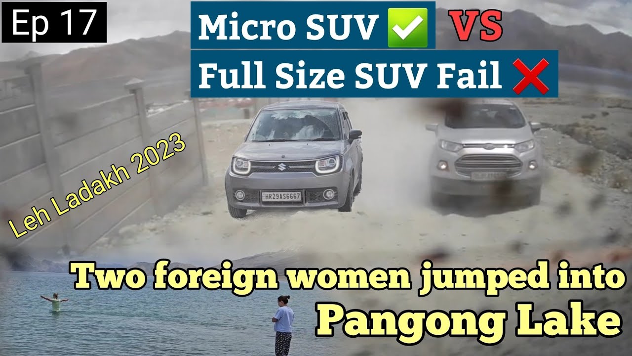 Two foreign women jumped into Pangong lake | Micro SUB better than sub-compact SUV's | Car ...