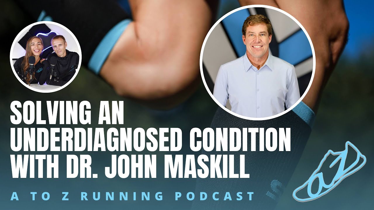 Solving an Underdiagnosed Condition (w/ Dr. Maskill) | AtoZrunning ...