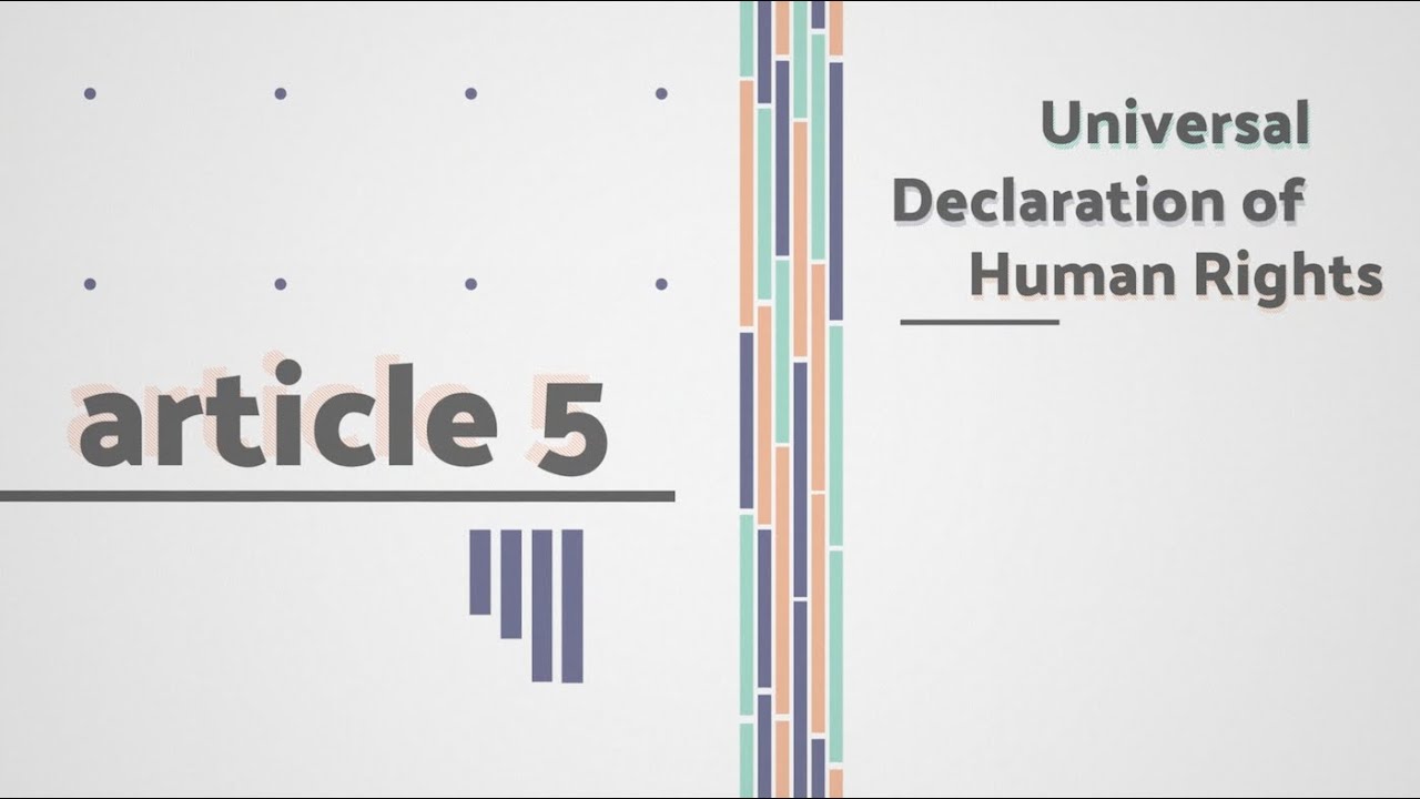 The Universal Declaration of Human Rights - Art. No. 5 - No one shall ...