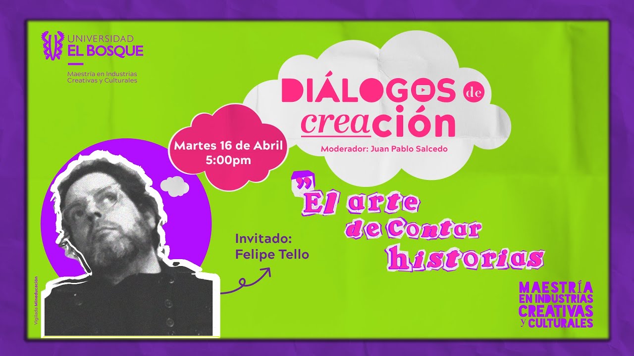 Diálogos de creación | El arte de contar historias con Felipe Tello ...
