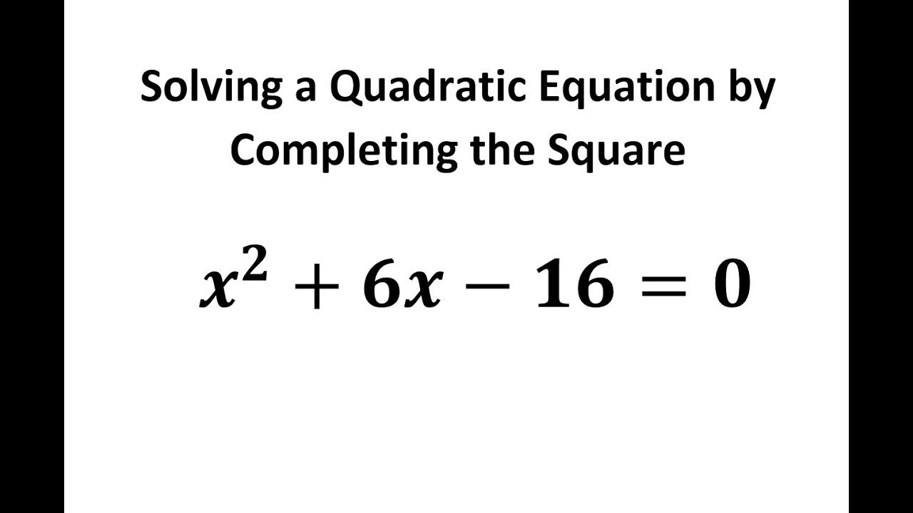 Solving a Quadratic Equation by Completing the Square - YouTube
