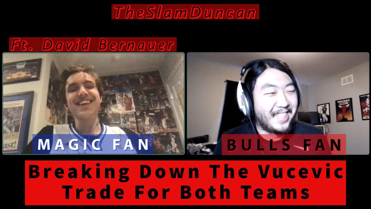 Breaking Down The Vucevic Trade For Both Teams (Ft. David Bernauer ...
