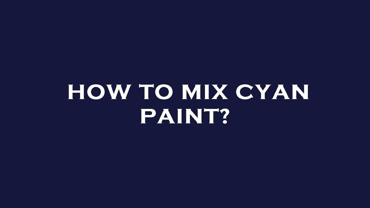How to mix cyan paint? - YouTube