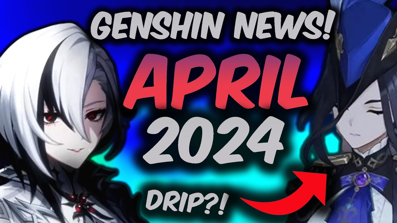 GenshinNews! - April 2024 (Arlecchino, Clorinde drip, new area!?) - YouTube