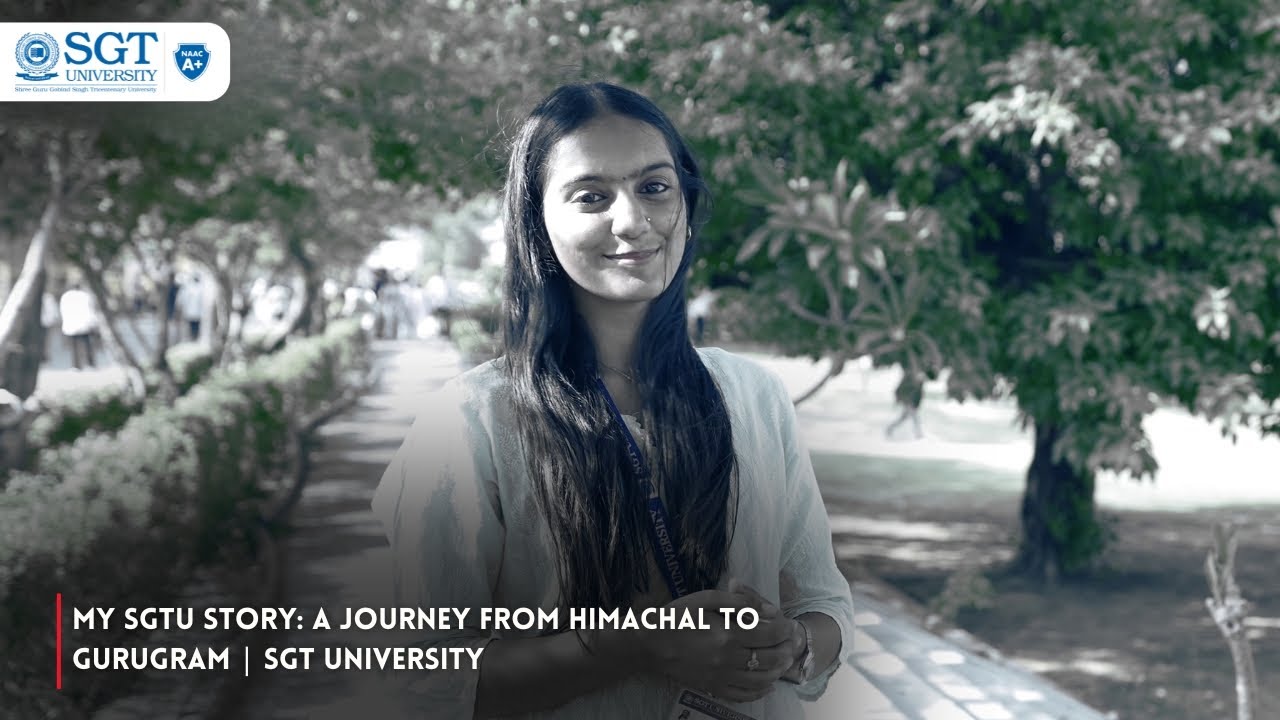 My SGTU Story: A Journey from Himachal to Gurugram | SGT University ...