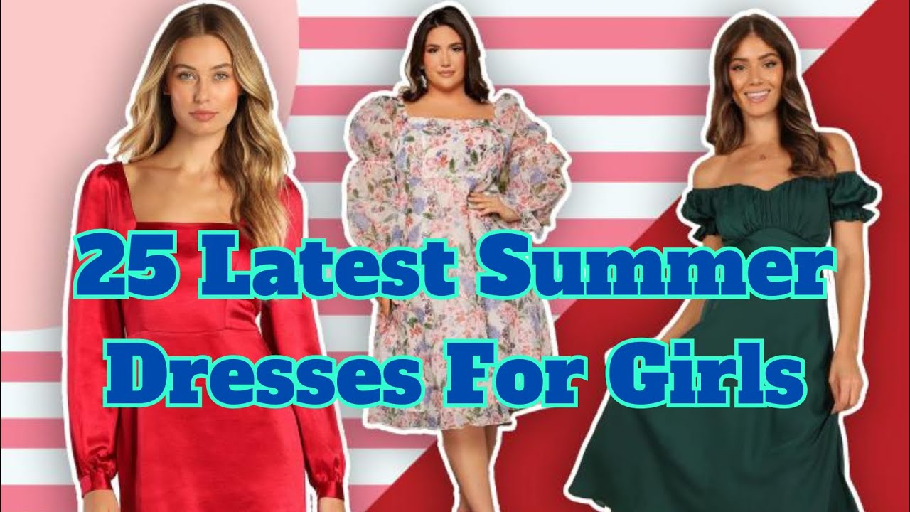 25 Different Dresses For Girls | Top Summer Dresses For Girls | Summer ...