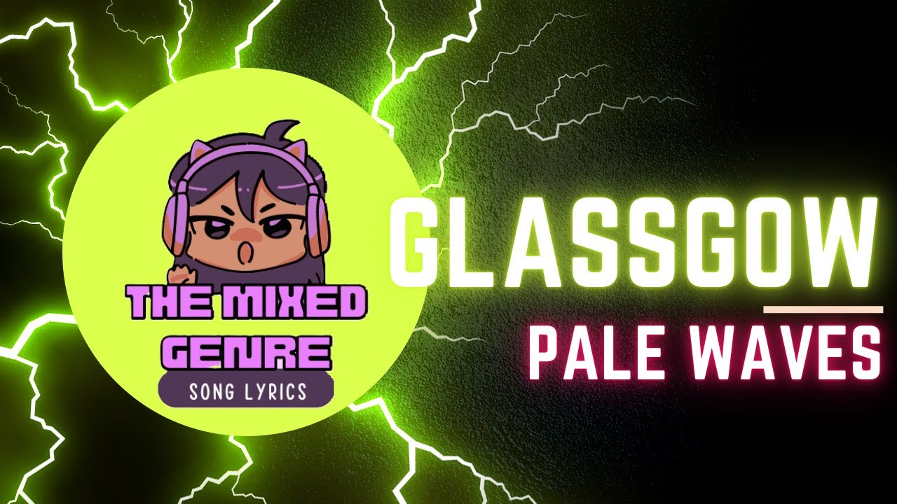 Pale Waves - Glasgow | SONG LYRICS Version - YouTube