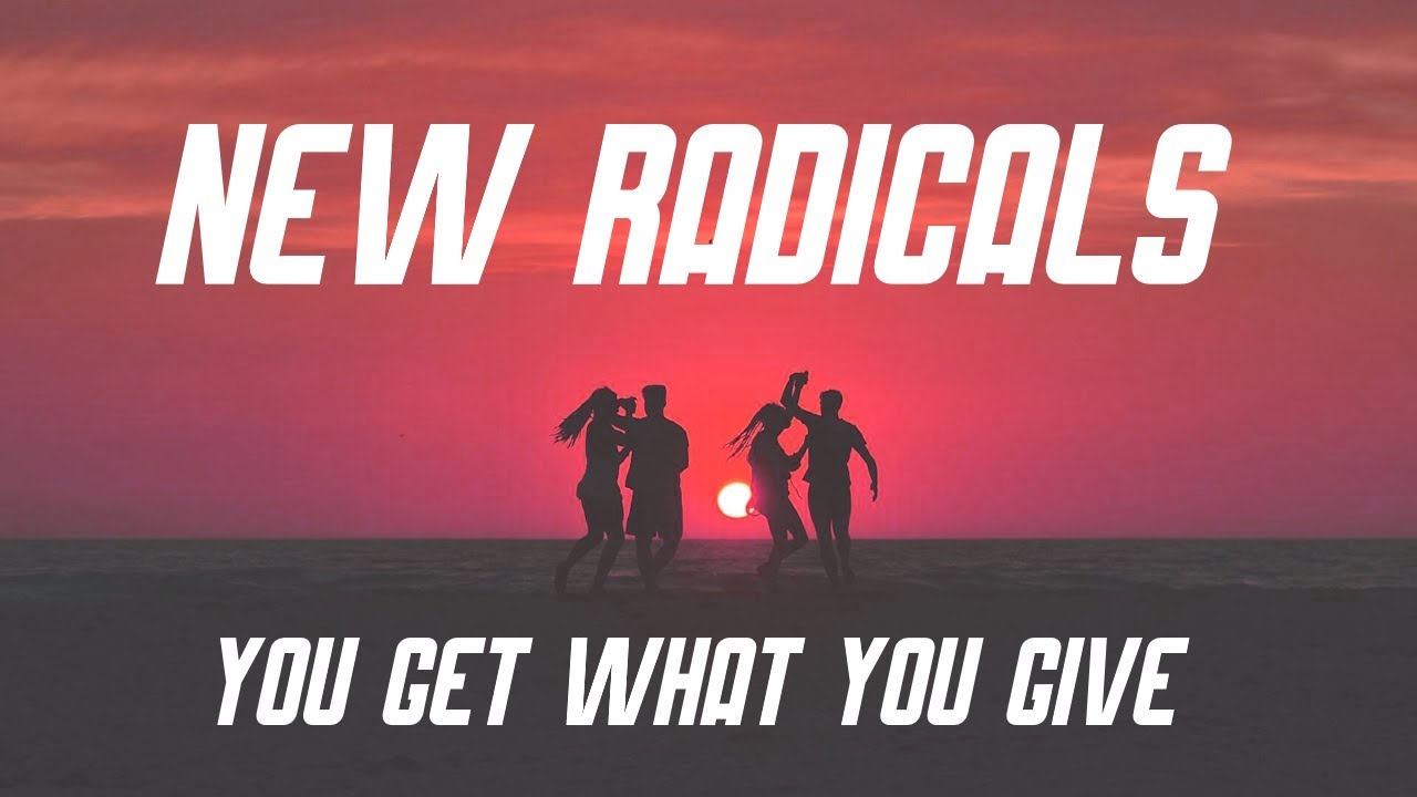 New Radicals - You Get What You Give (Lyrics) - YouTube