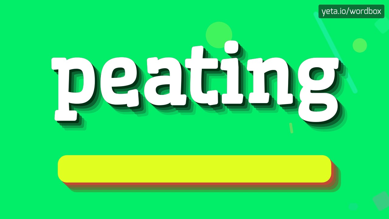 PEATING - HOW TO PRONOUNCE IT!? - YouTube