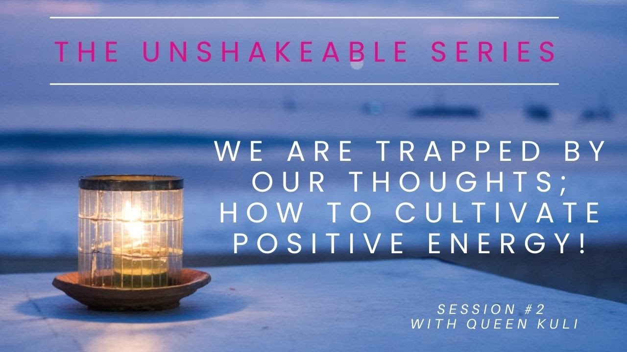 WE ARE TRAPPED BY OUR THOUGHTS - OR ARE WE? HOW TO CULTIVATE POSITIVE ...