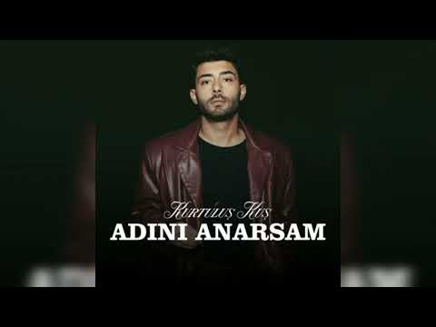 Kurtuluş Kuş - Adını Anarsam 