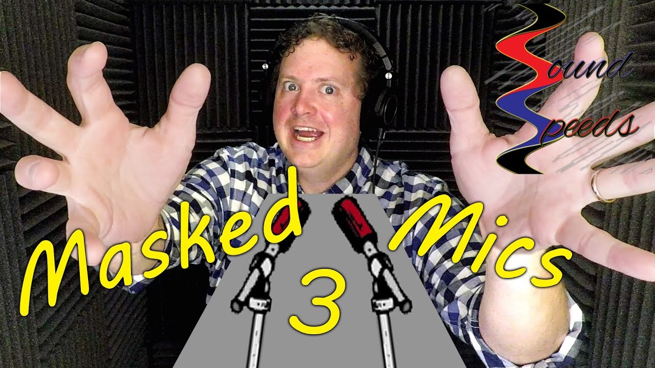 Masked Mics 3 - Sound Speeds - YouTube