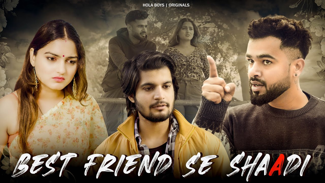 Best Friend Se Shadi || Best Friend Se Pyaar || Hola Boys - YouTube