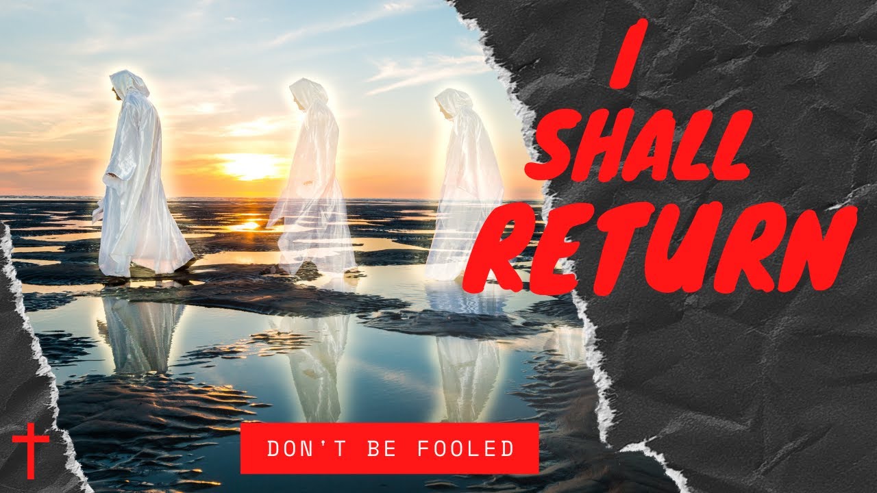 I Shall Return | Don't Be Fooled - Get Ready I'm On The Way | Keep ...