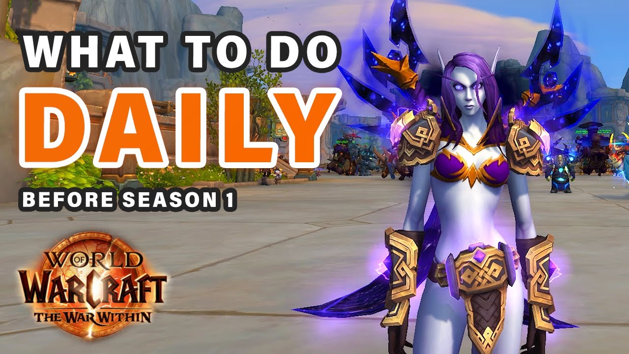 What to do DAILY before Season 1 WOW: The War Within - YouTube