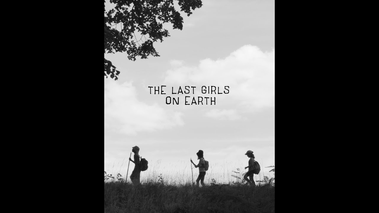2022 The Last Girls On Earth - YouTube