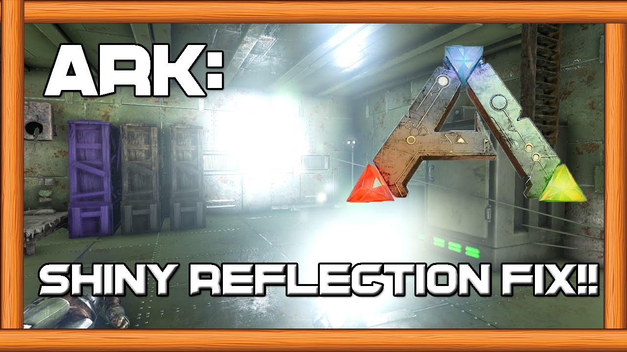 SHINY REFLECTION FIX in ARK: Survival Evolved! - YouTube
