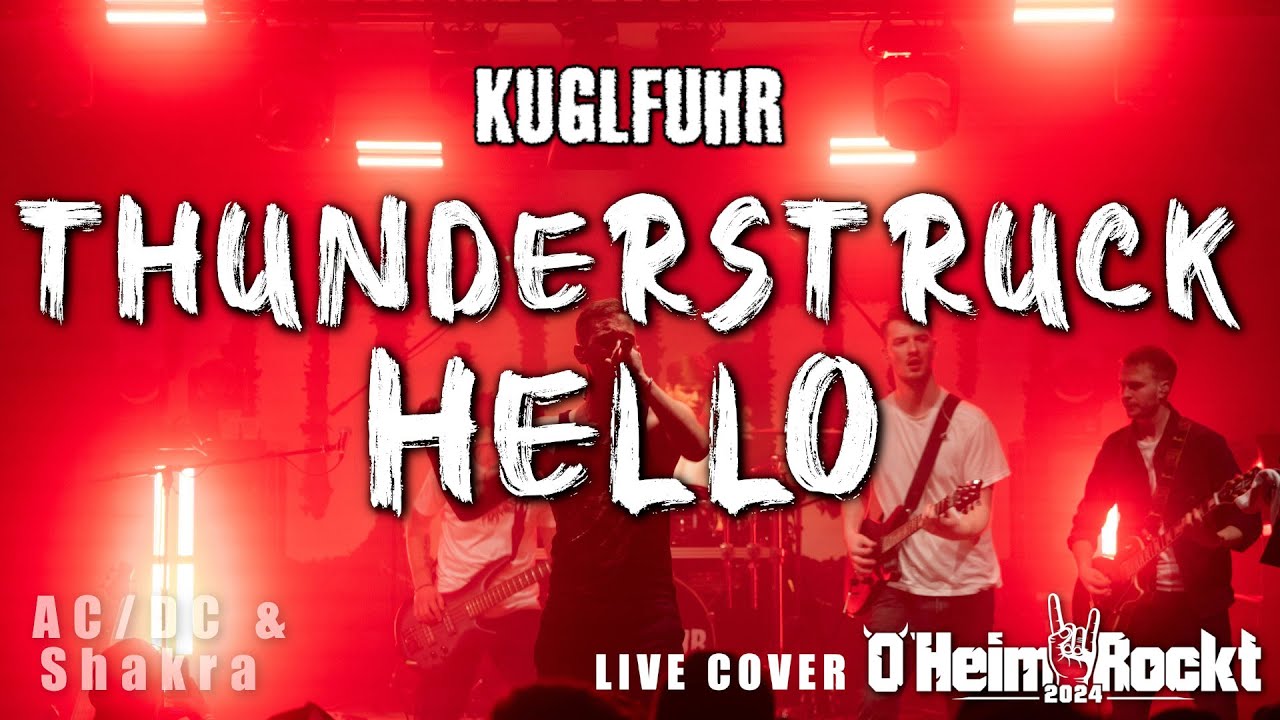 THUNDERSTRUCK // HELLO // KUGLFUHR Live Cover @ O'HEIM ROCKT 2024 - YouTube