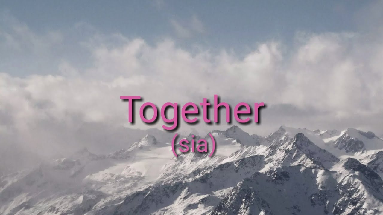 Sia - Together (Lyrics) - YouTube