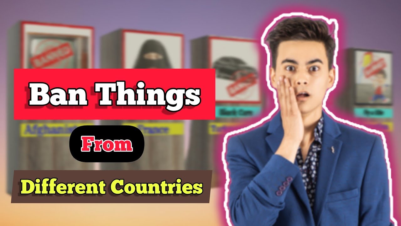 Ban Things From Different Countries | Banned Things | Public Dekho ...