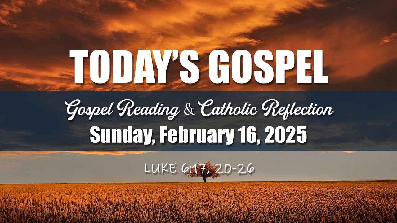 LUKE 6:17, 20-26 I FEBRUARY 16, 2025 I TODAY'S CATHOLIC GOSPEL ...