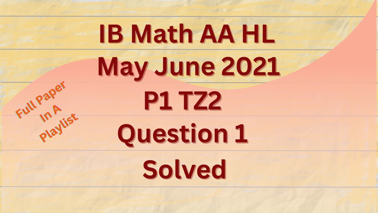 IB Math AA HL May 2021 P1 TZ2 Section A Q1 Solved - YouTube
