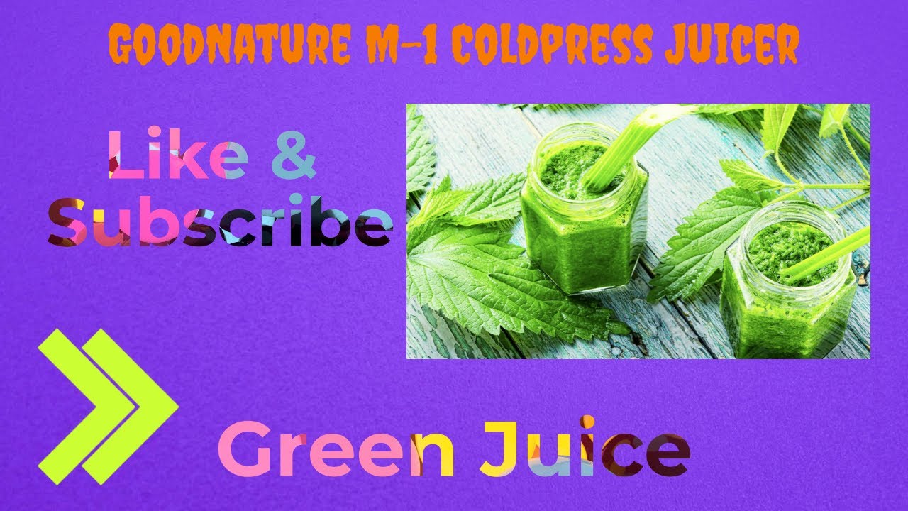making green juice with Goodnature m-1 cold press juicer - YouTube