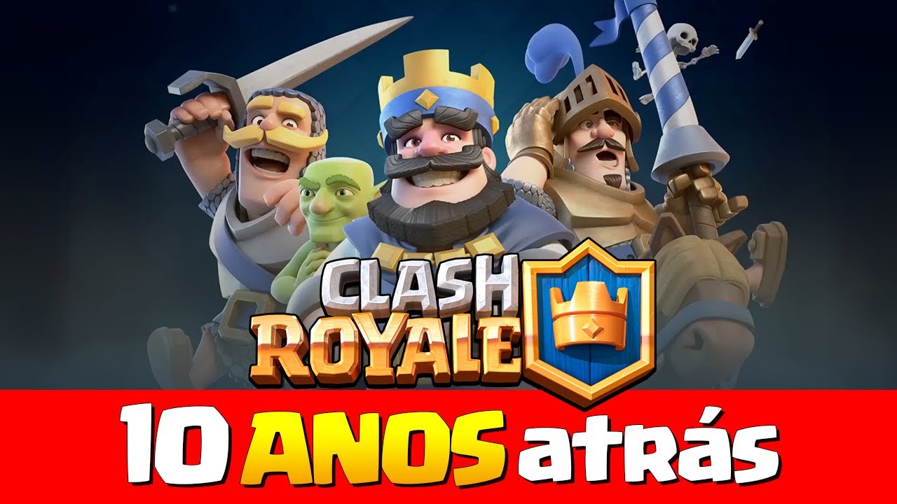 CLASH ROYALE há 10 ANOS ATRÁS - YouTube