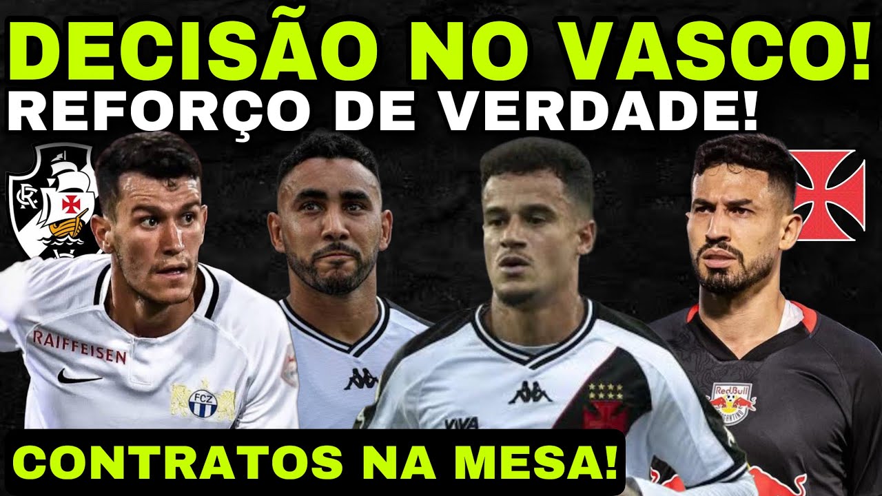🚨DECISÃO NO VASCO! REFORÇOS DE VERDADE II CONTRATOS NA MESA II MAIS UM ...