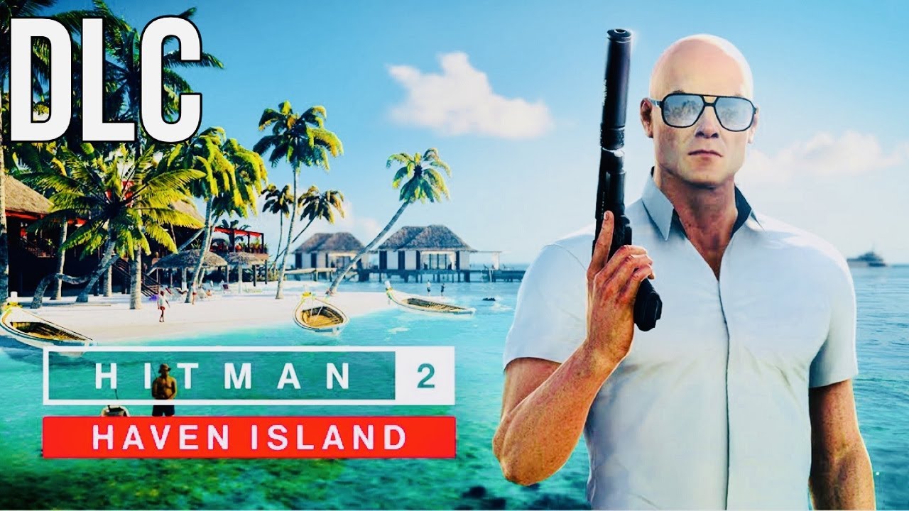 HITMAN 2 Walkthrough Gameplay HAVEN ISLAND THE LAST RESORT DLC PS5 No ...