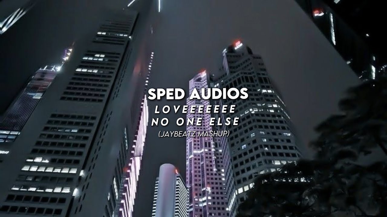 Loveeeeeeeeee No One Else (Sped + Reverb ver.) - Jaybeatz mashup - YouTube