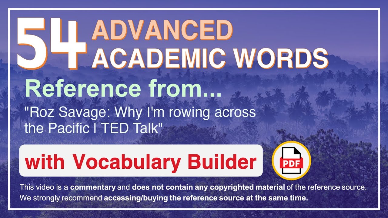 54 Advanced Academic Words Ref from "Roz Savage: Why I'm rowing across ...