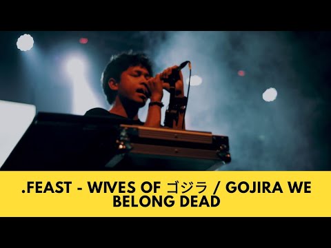 .Feast - Wives of ゴジラ / Gojira We Belong Dead Live at Pesta Pora Vol.1 ...
