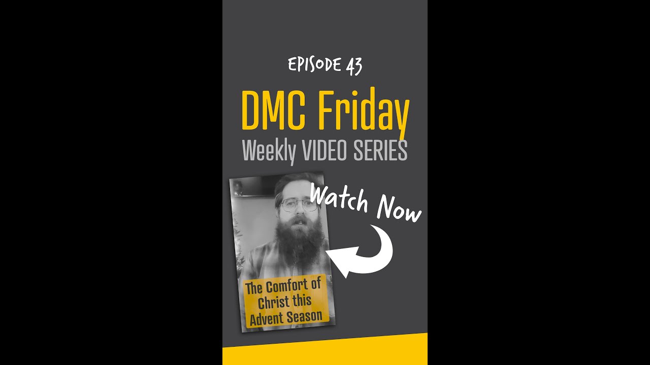The Comfort of Christ this Advent Season (DMC Friday // S.02 / Ep.43 ...