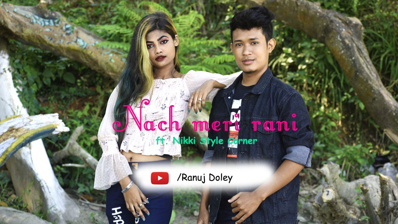 Naach Meri Rani || ft.@ Nikki style corner || Guru Randhawa || Ranuj Doley || Nora Fatehi - YouTube