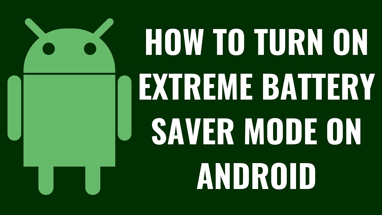 How to Turn on Extreme Battery Saver Mode on Android - YouTube