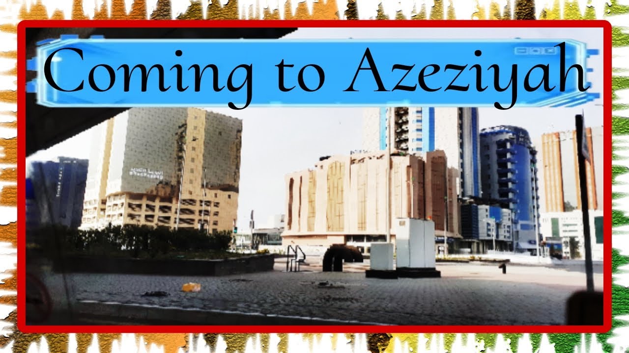 COMING TO AL AZIZIYAH - YouTube