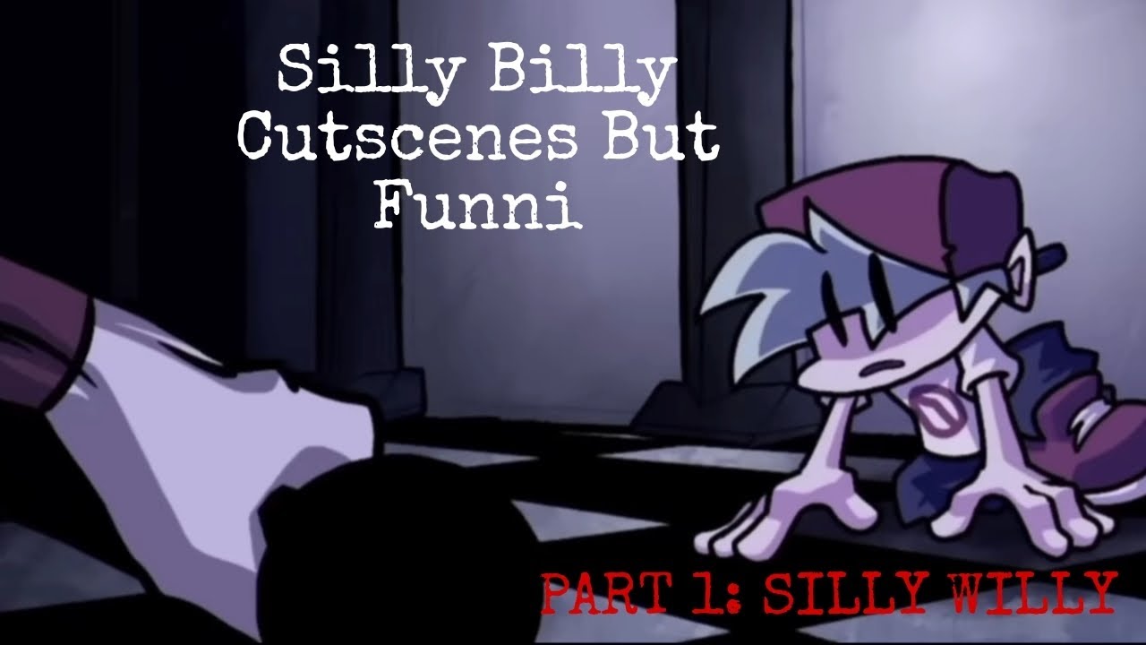 Silly Billy Cutscenes But Funni | Part 1: Silly Willy - YouTube