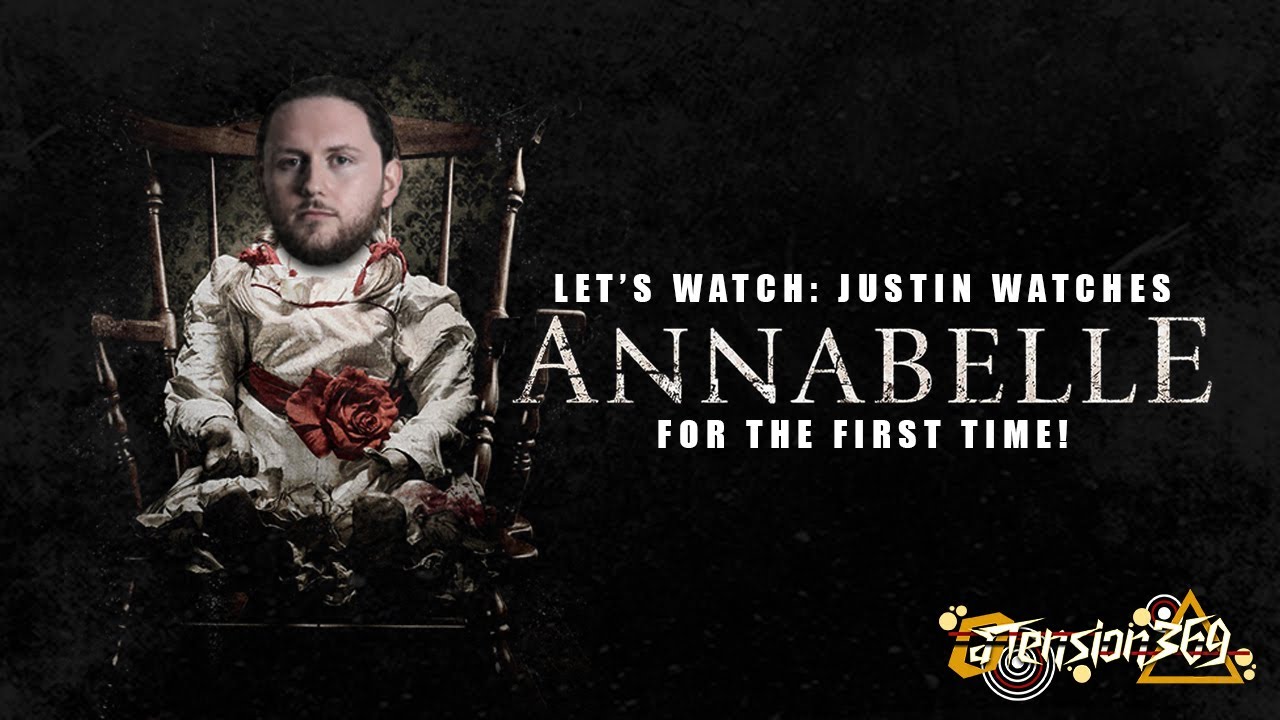Let's Watch: HORROR! Justin Watches Annabelle for the FIRST TIME! - YouTube