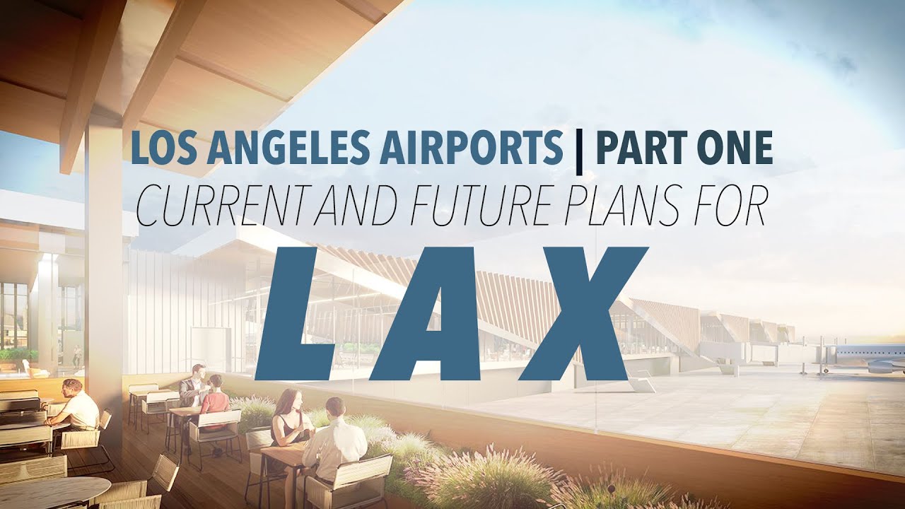 Current and Future Plans for LAX | Los Angeles Airports - Part One ...