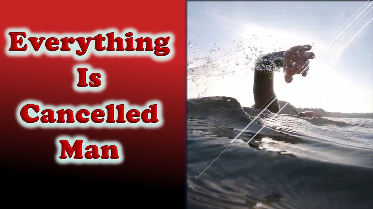 Everything is Cancelled Man - YouTube