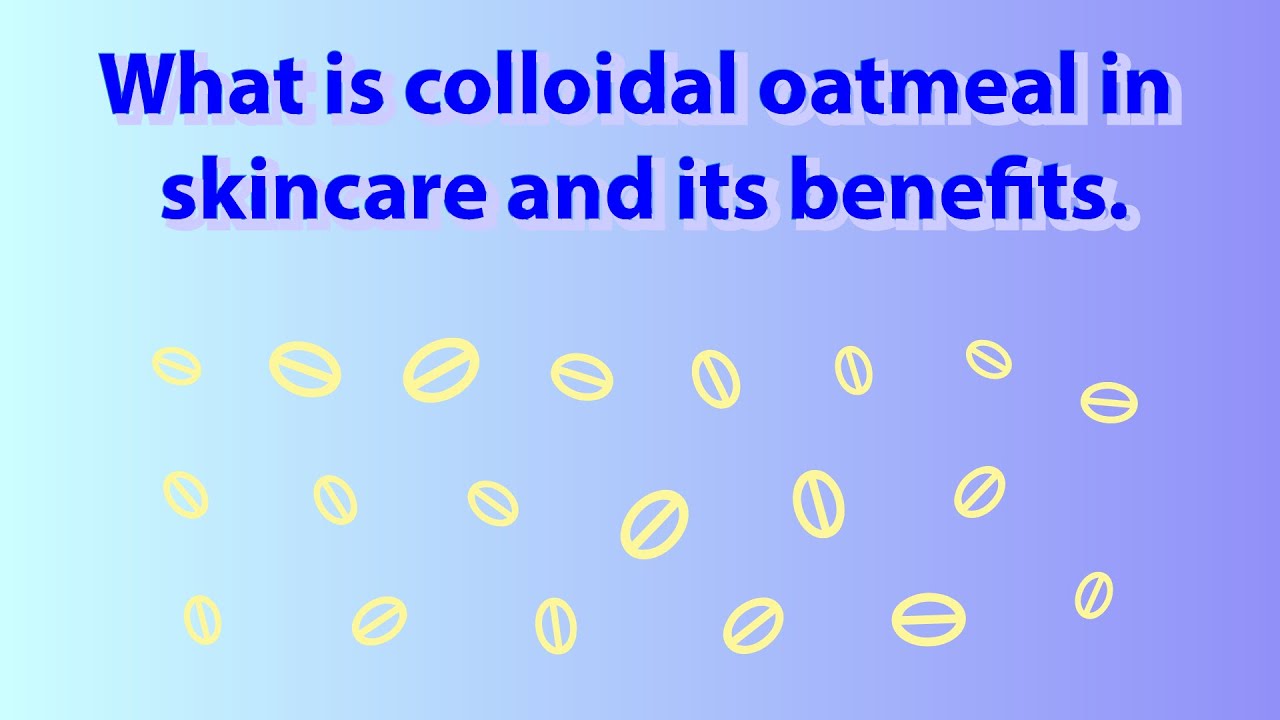 What is colloidal oatmeal in skincare and its benefits - YouTube