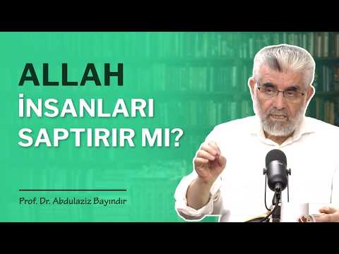 Allah İnsanları Saptırır mı? | Prof. Dr. Abdulaziz Bayındır