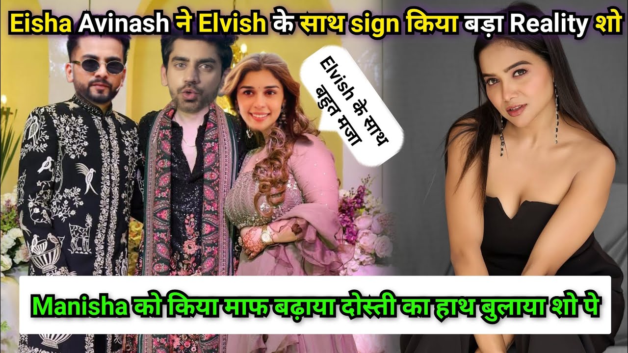 Eisha Singh Avinash Signs New Reality Show With Elvish Yadav Manisha ...