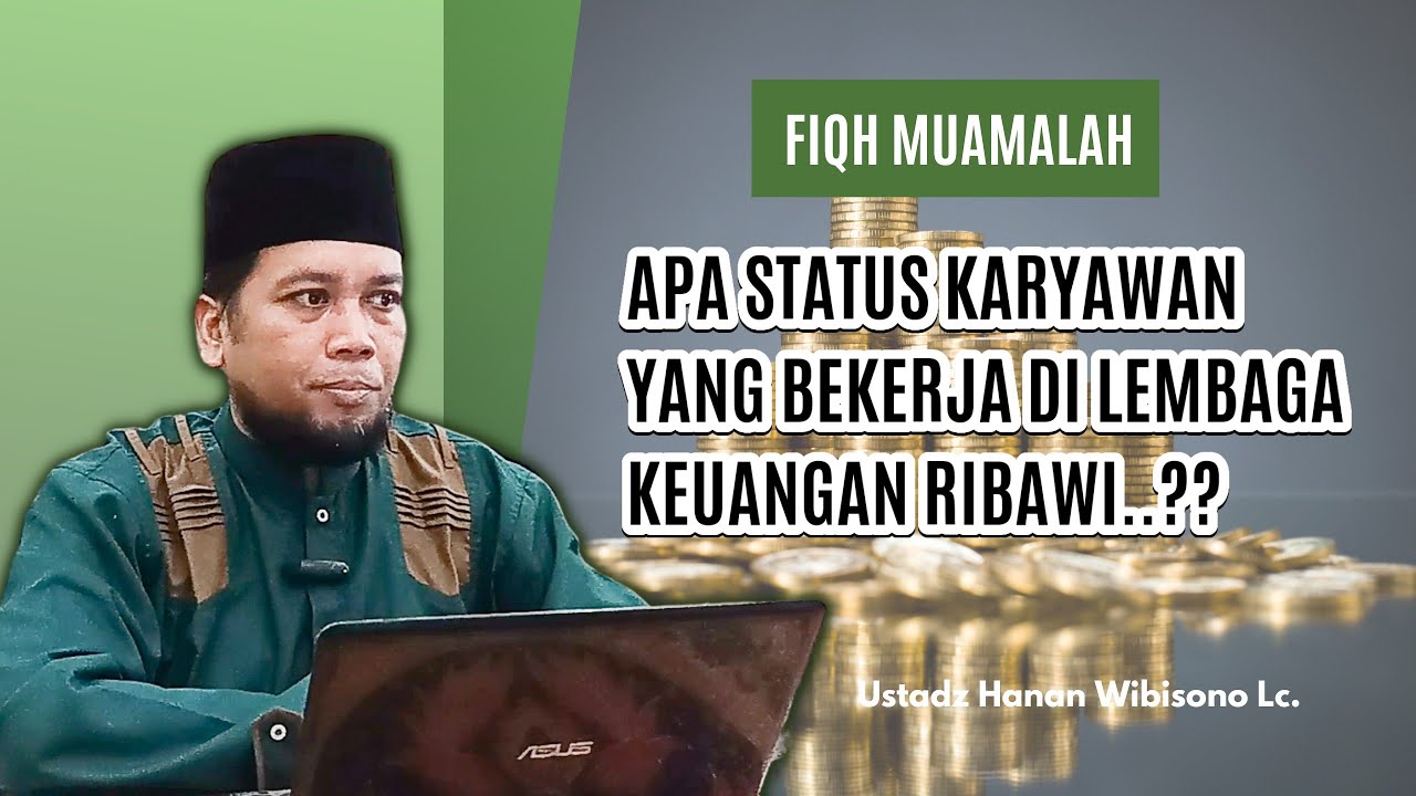 Apa Status Karyawan Yang Bekerja Di Bank Ribawi? - Ustadz Hanan ...